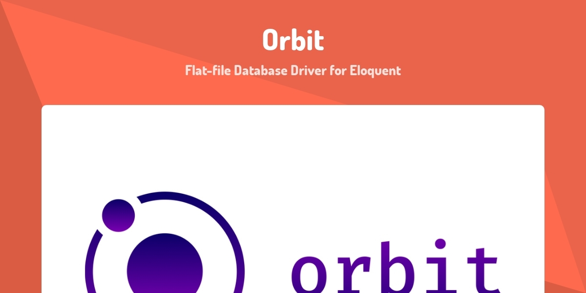 Orbit - Flat-file Database Driver for Eloquent - Made with Laravel