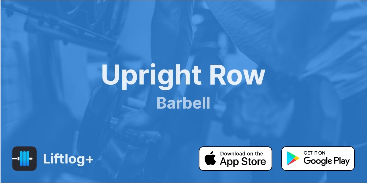 Upright Row | Liftlog+