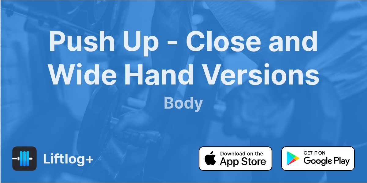 Push Up - Close and Wide Hand Versions | Liftlog+