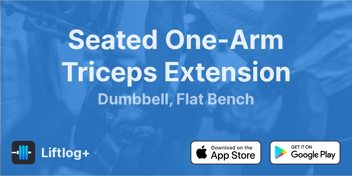 Seated One-Arm Triceps Extension | Liftlog+