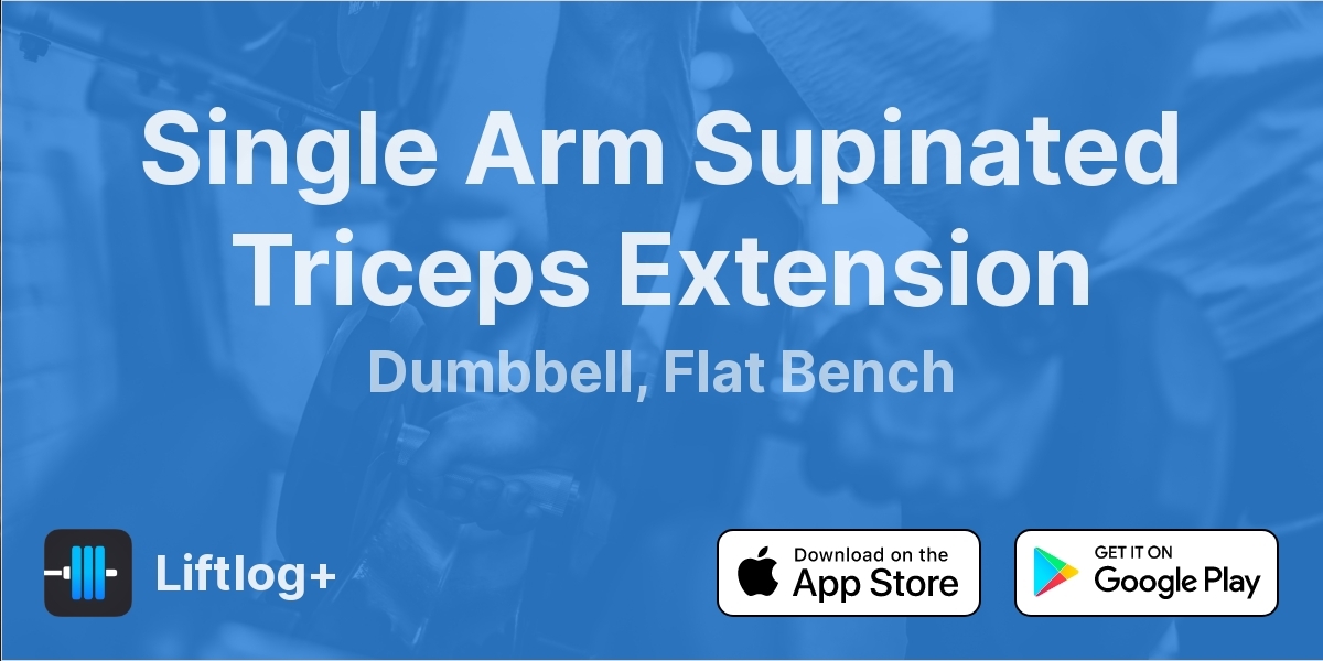 Single Arm Supinated Triceps Extension | Liftlog+