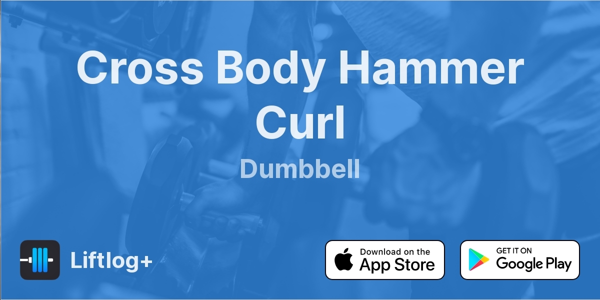 Cross Body Hammer Curl | Liftlog+