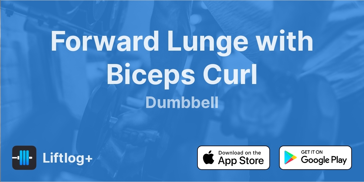 Forward Lunge with Biceps Curl | Liftlog+