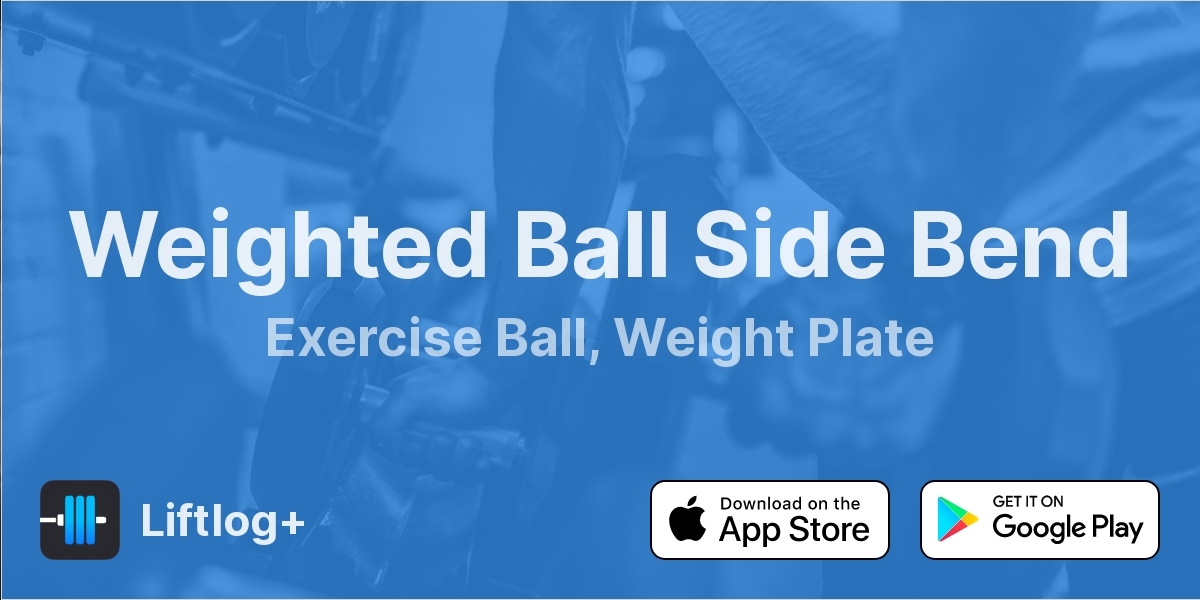 Weighted Ball Side Bend | Liftlog+