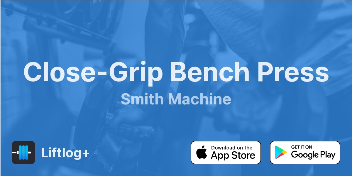 Close-Grip Bench Press | Liftlog+