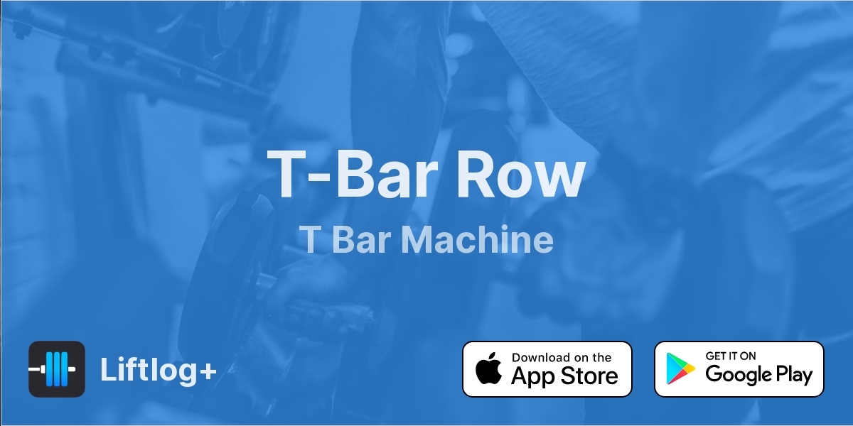 T-Bar Row | Liftlog+