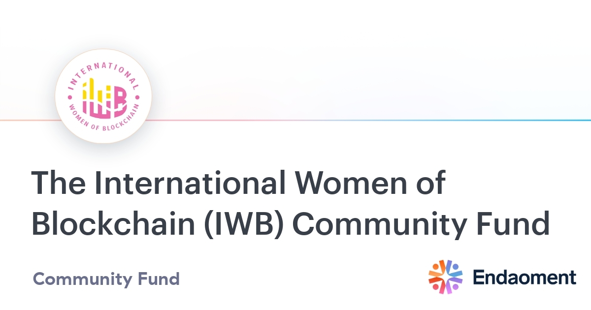 The International Women of Blockchain (IWB) Community Fund | Endaoment