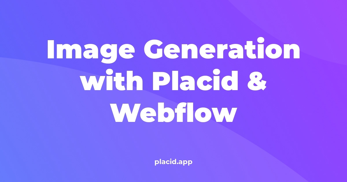 Image Generation with Placid & Webflow - Placid.app