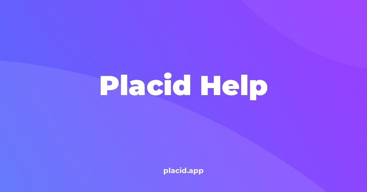 Placid Help - Placid.app