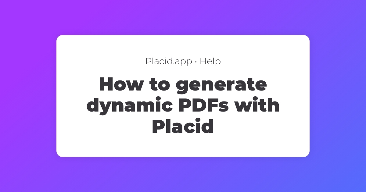 How to generate dynamic PDFs with Placid - Placid.app How to generate dynamic PDFs with Placid - Placid.app