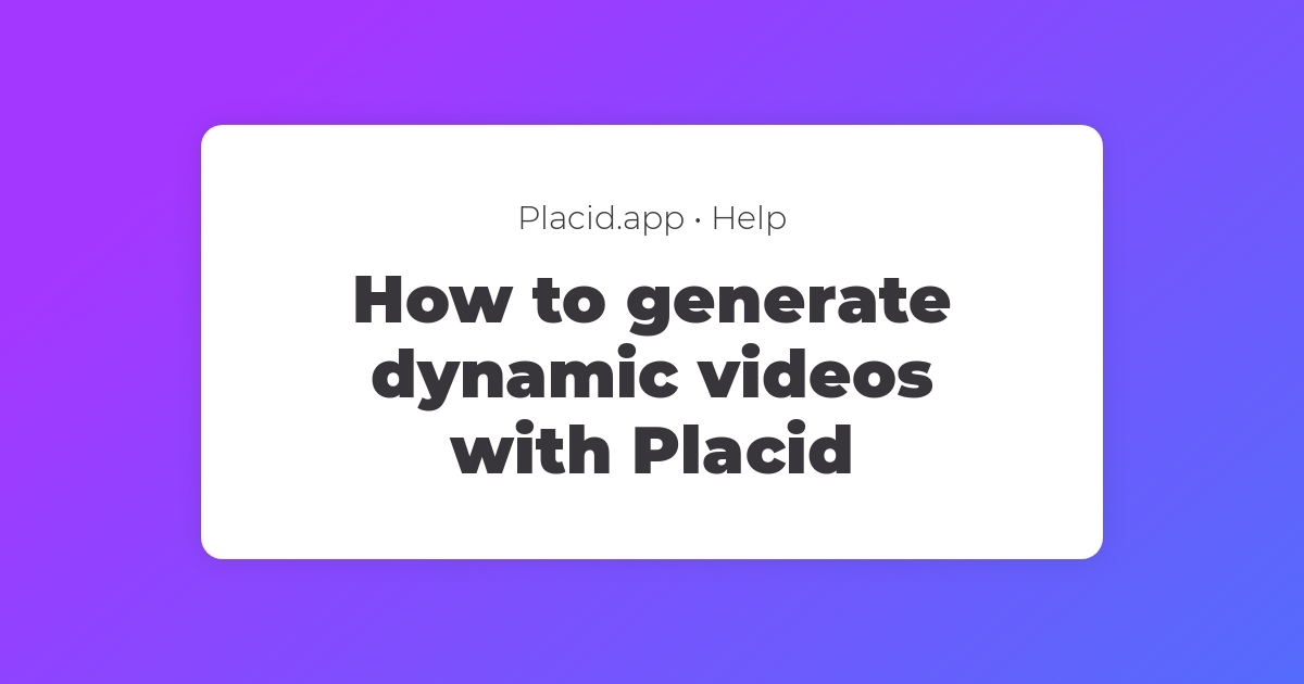 How to generate dynamic videos with Placid - Placid.app