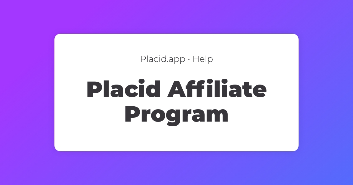 Placid Affiliate Program - Placid.app
