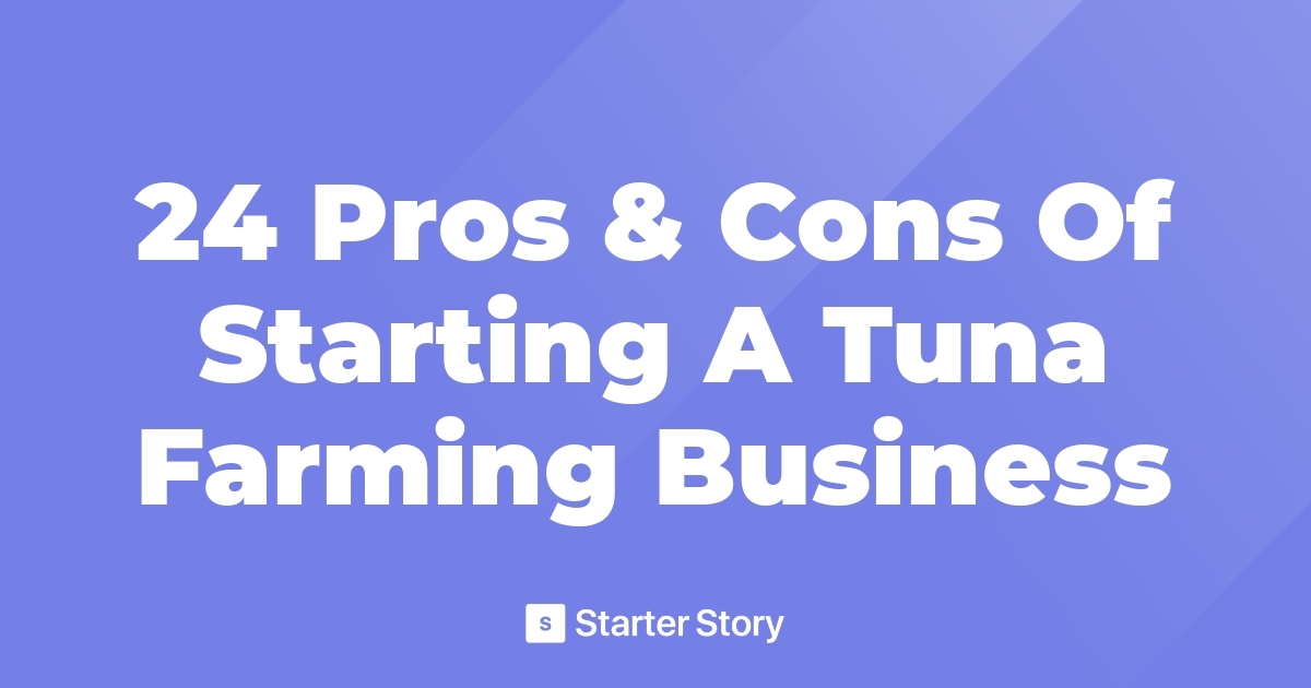 24 Pros & Cons Of Starting A Tuna Farming Business
