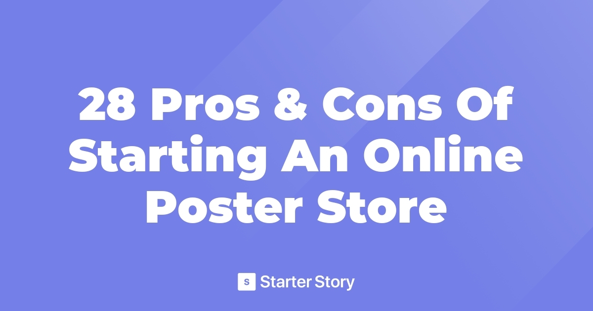 28 Pros & Cons Of Starting An Online Poster Store
