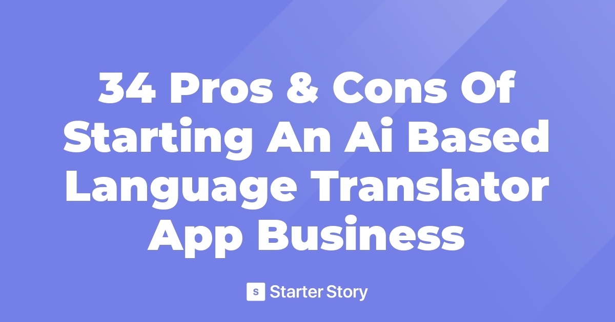 34 Pros & Cons Of Starting An Ai Based Language Translator App