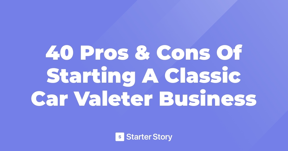 40 Pros & Cons Of Starting A Classic Car Valeter Business