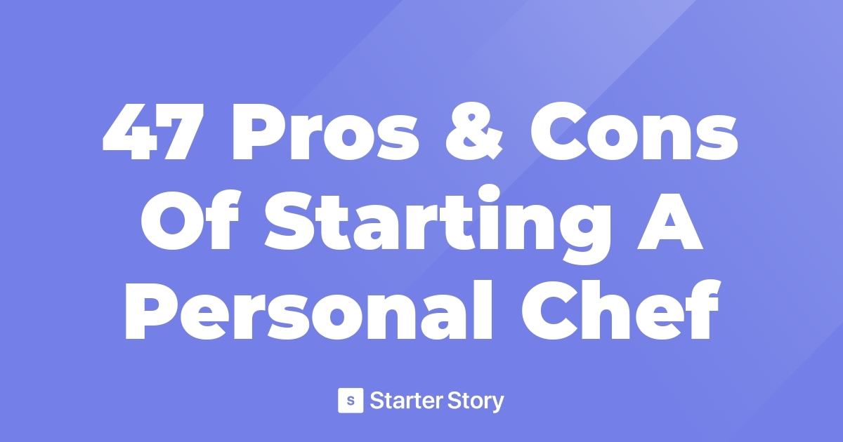 47 Pros & Cons Of Starting A Personal Chef