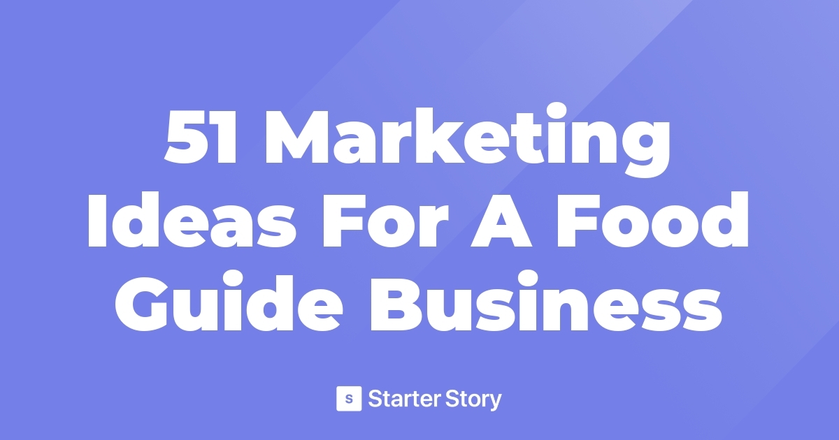 51 Marketing Ideas For A Food Guide Business