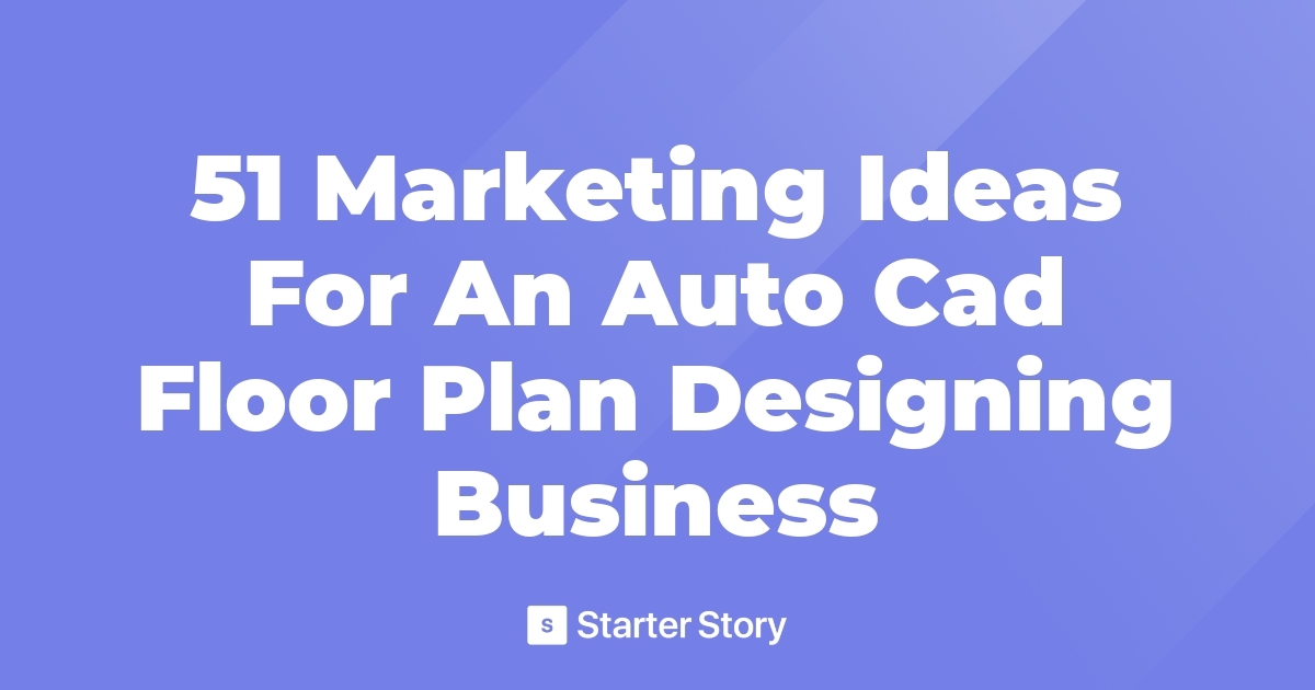 51 Marketing Ideas For An Auto Cad Floor Plan Designing Business