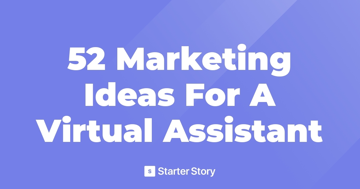 52 Marketing Ideas For A Virtual Assistant