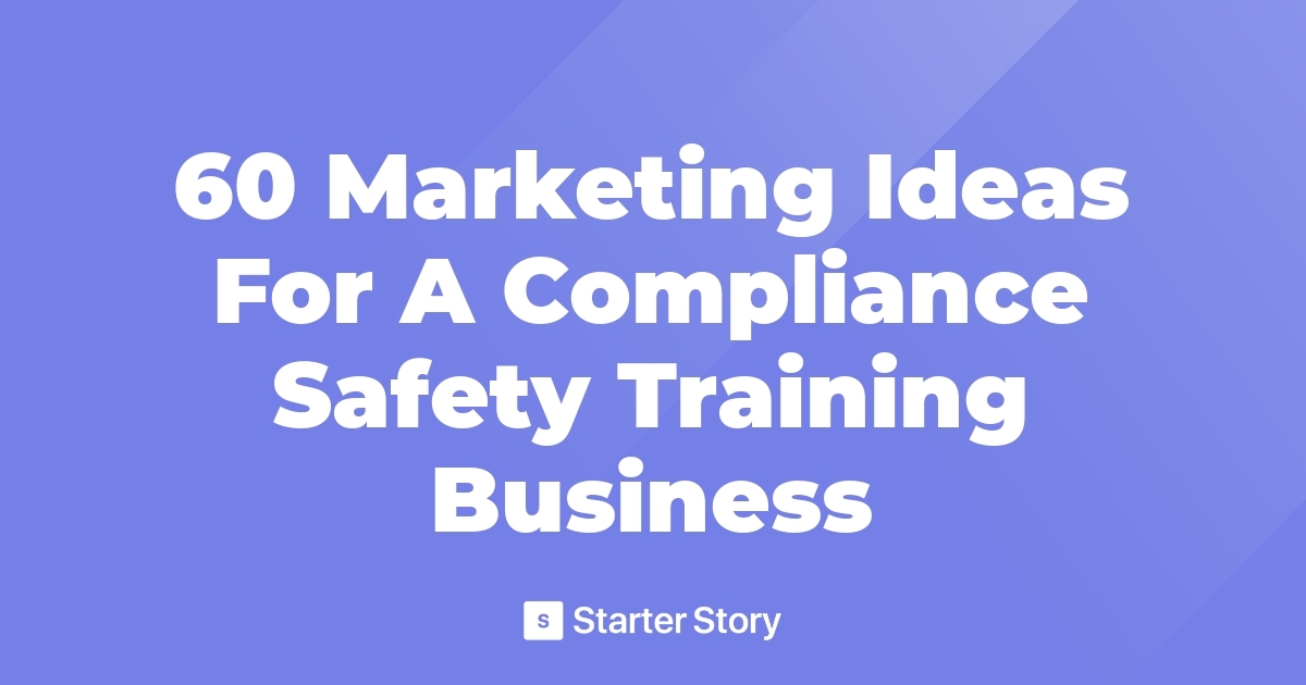 60 Marketing Ideas For A Compliance Safety Training Business