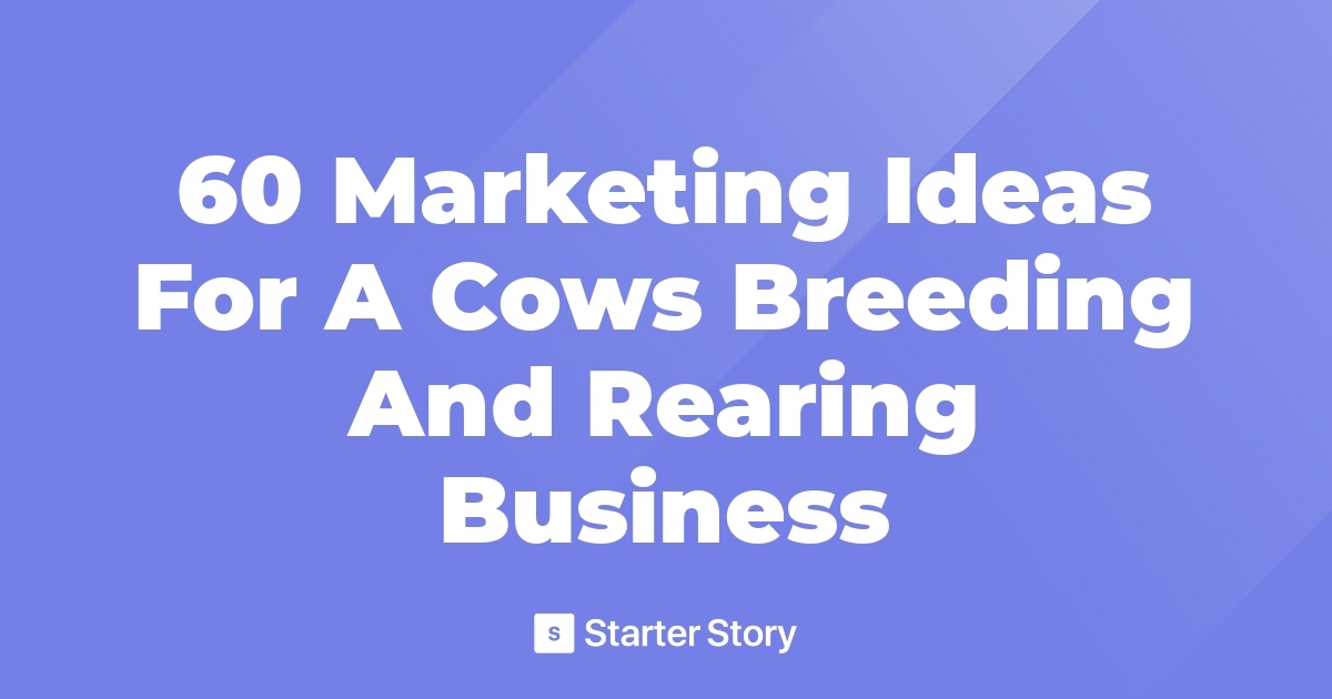 60 Marketing Ideas For A Cows Breeding And Rearing Business
