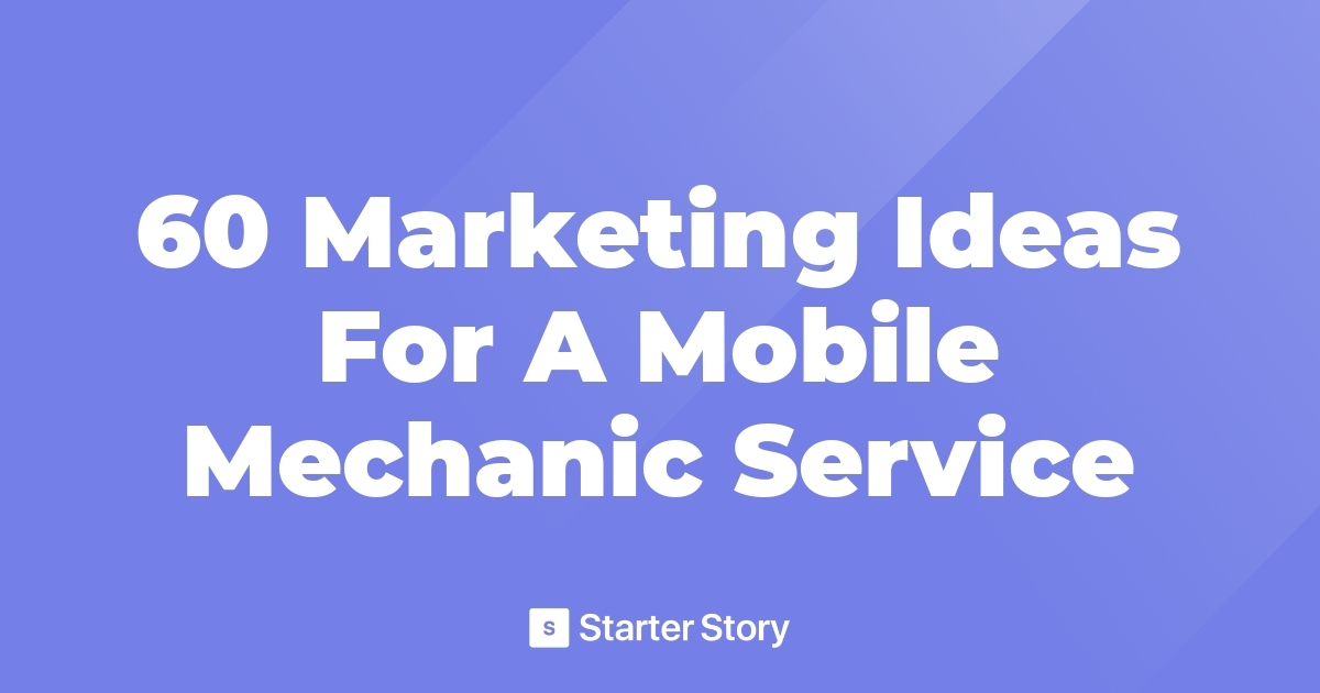 60 Marketing Ideas For A Mobile Mechanic Service