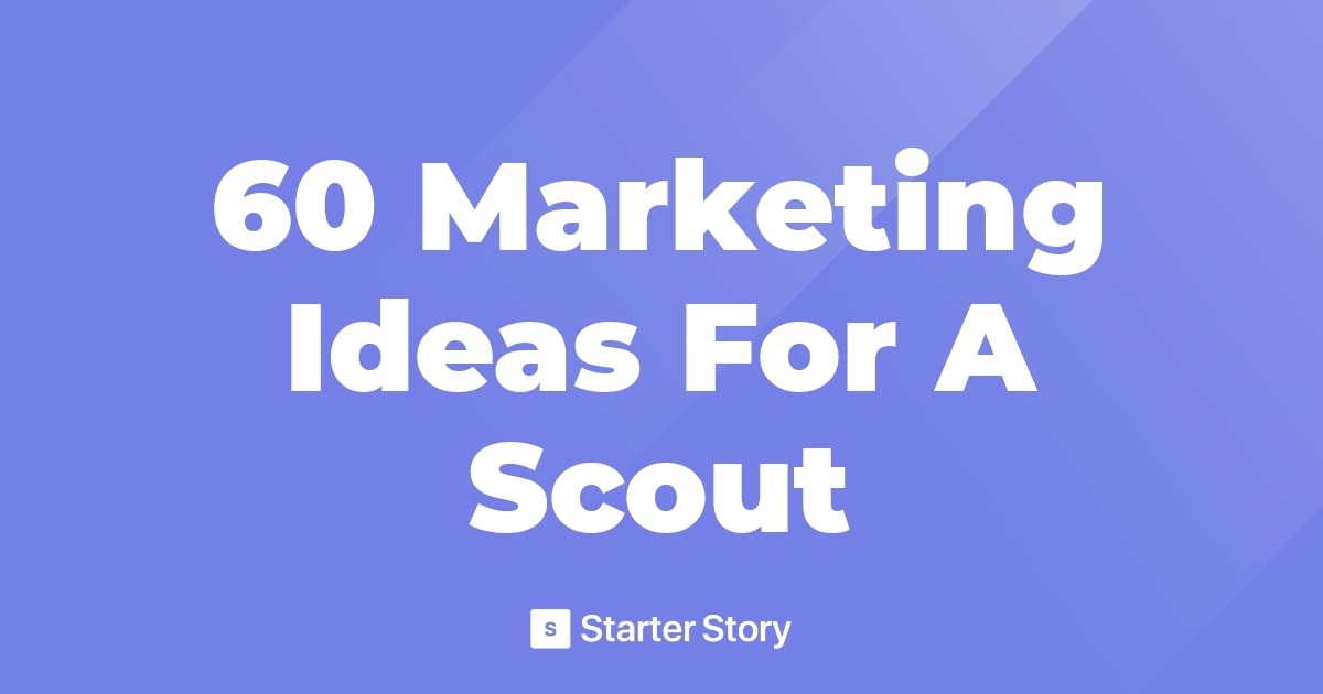 60 Marketing Ideas For A Scout