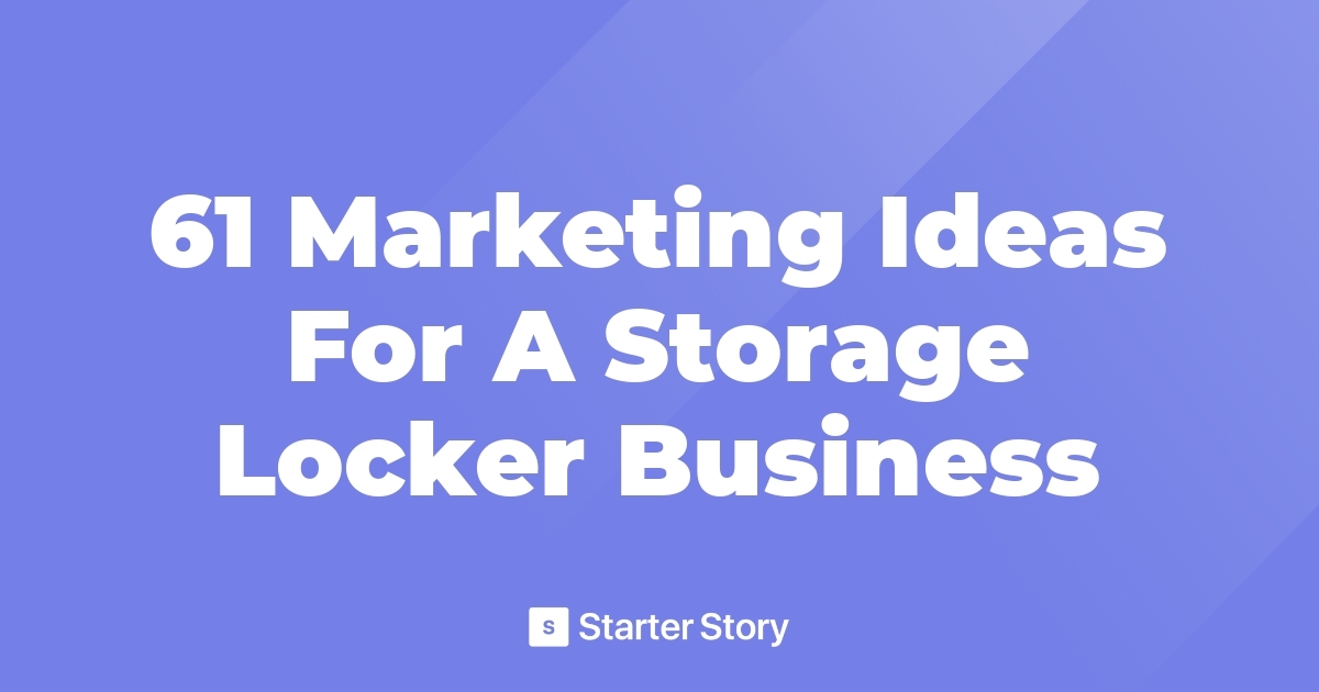 61 Marketing Ideas For A Storage Locker Business
