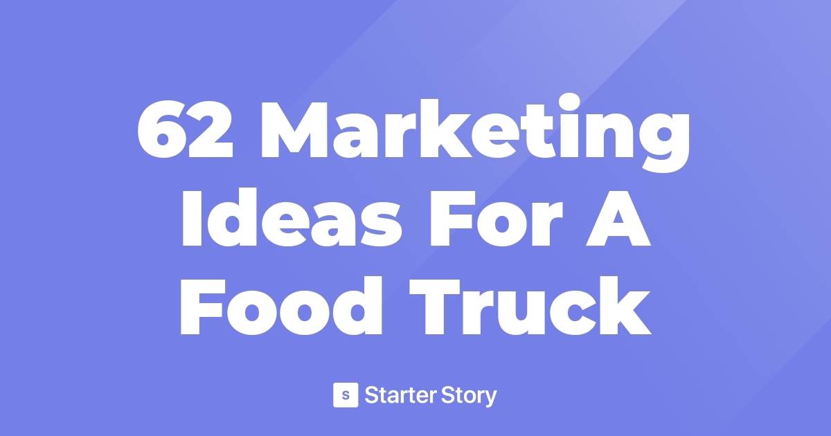62 Marketing Ideas For A Food Truck
