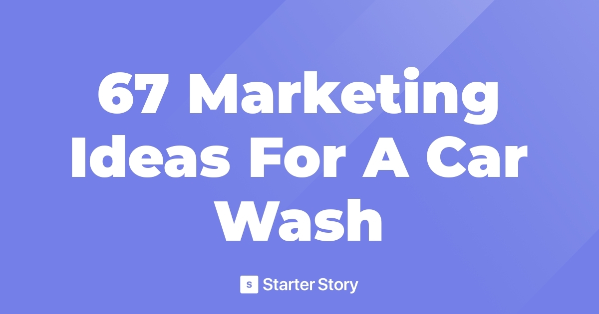 67 Marketing Ideas For A Car Wash