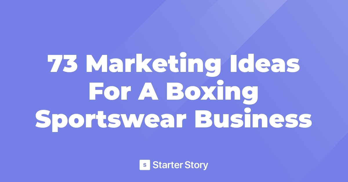 73 Marketing Ideas For A Boxing Sportswear Business