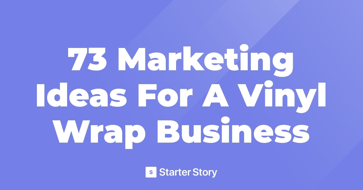 73 Marketing Ideas For A Vinyl Wrap Business