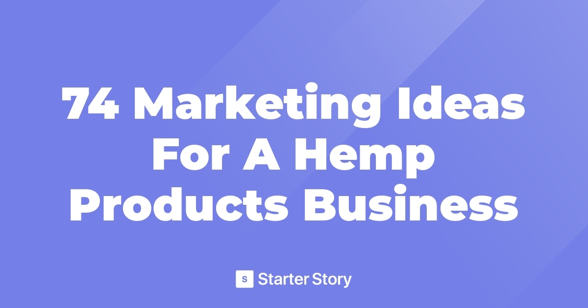 74 Marketing Ideas For A Hemp Products Business