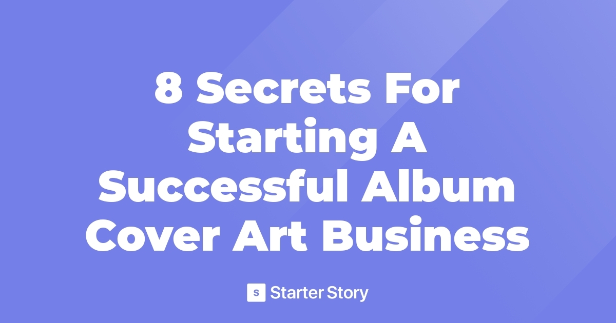 8 Secrets For Starting A Successful Album Cover Art Business
