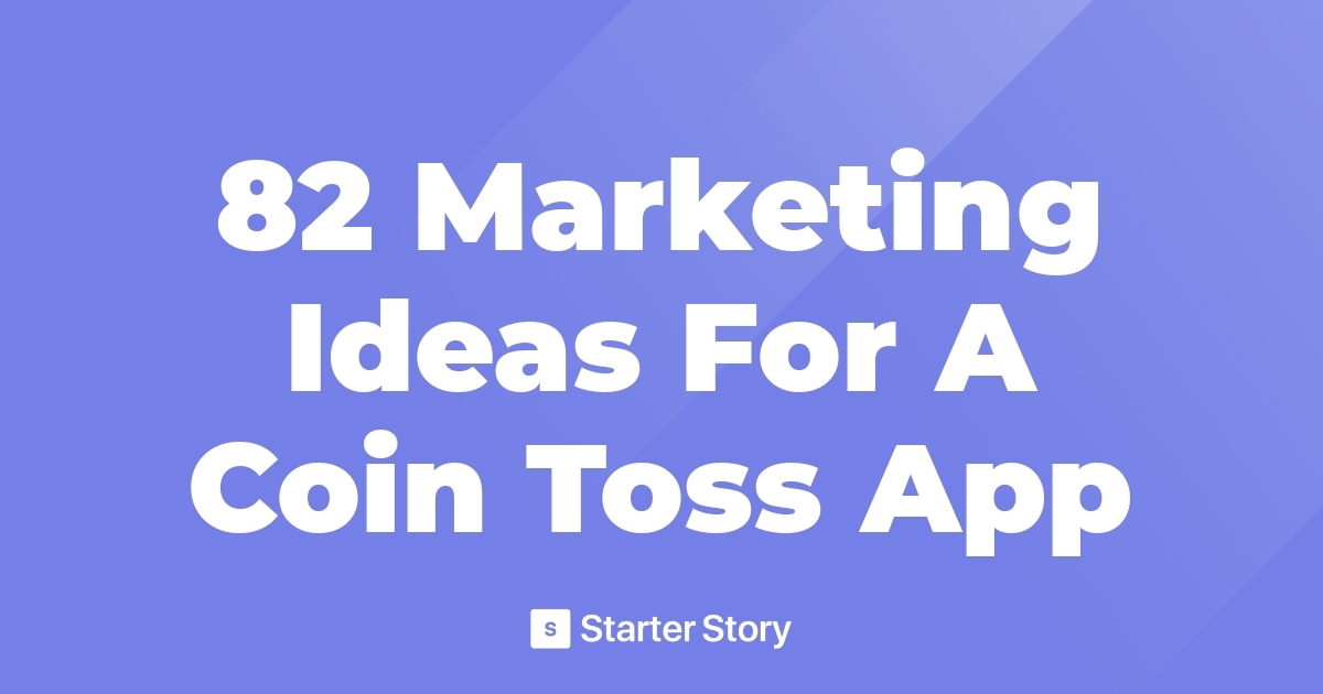 82 Marketing Ideas For A Coin Toss App