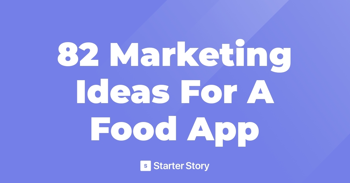 82 Marketing Ideas For A Food App