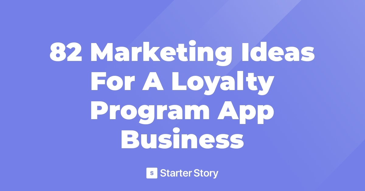 82 Marketing Ideas For A Loyalty Program App Business