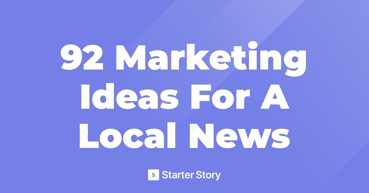92 Marketing Ideas For A Local News