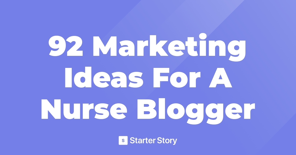 92 Marketing Ideas For A Nurse Blogger