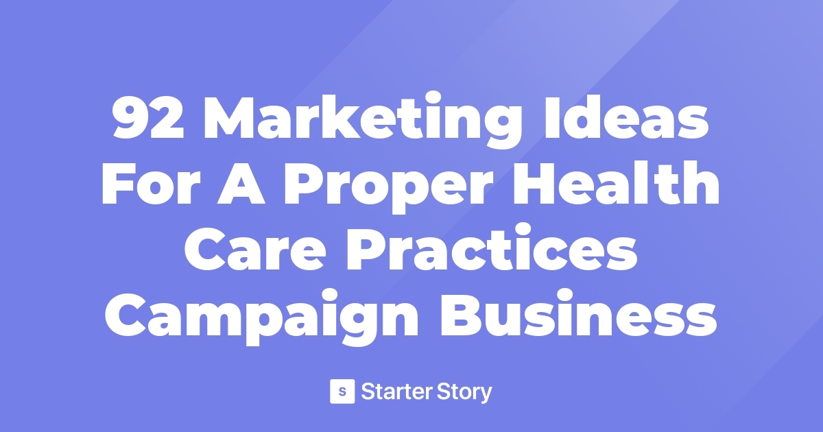 92 Marketing Ideas For A Proper Health Care Practices Campaign