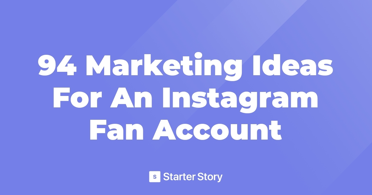 94 Marketing Ideas For An Instagram Fan Account