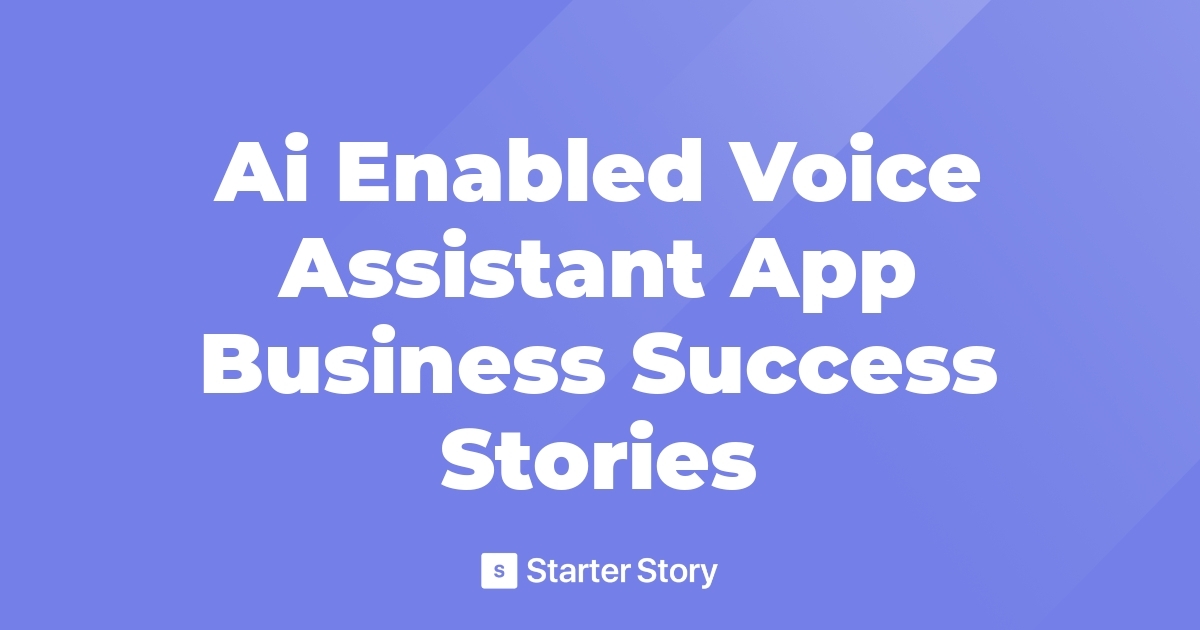 Ai Enabled Voice Assistant App Business Success Stories