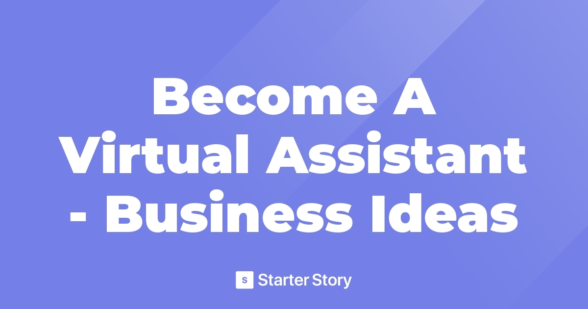 Become A Virtual Assistant - Business Ideas