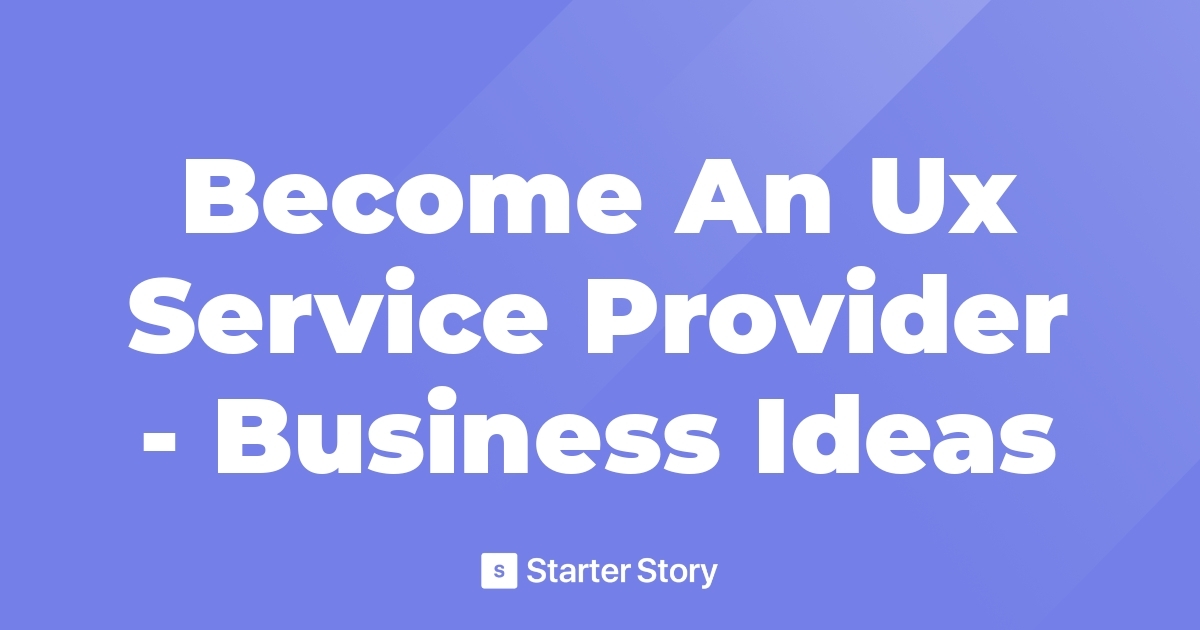 Become An Ux Service Provider - Business Ideas