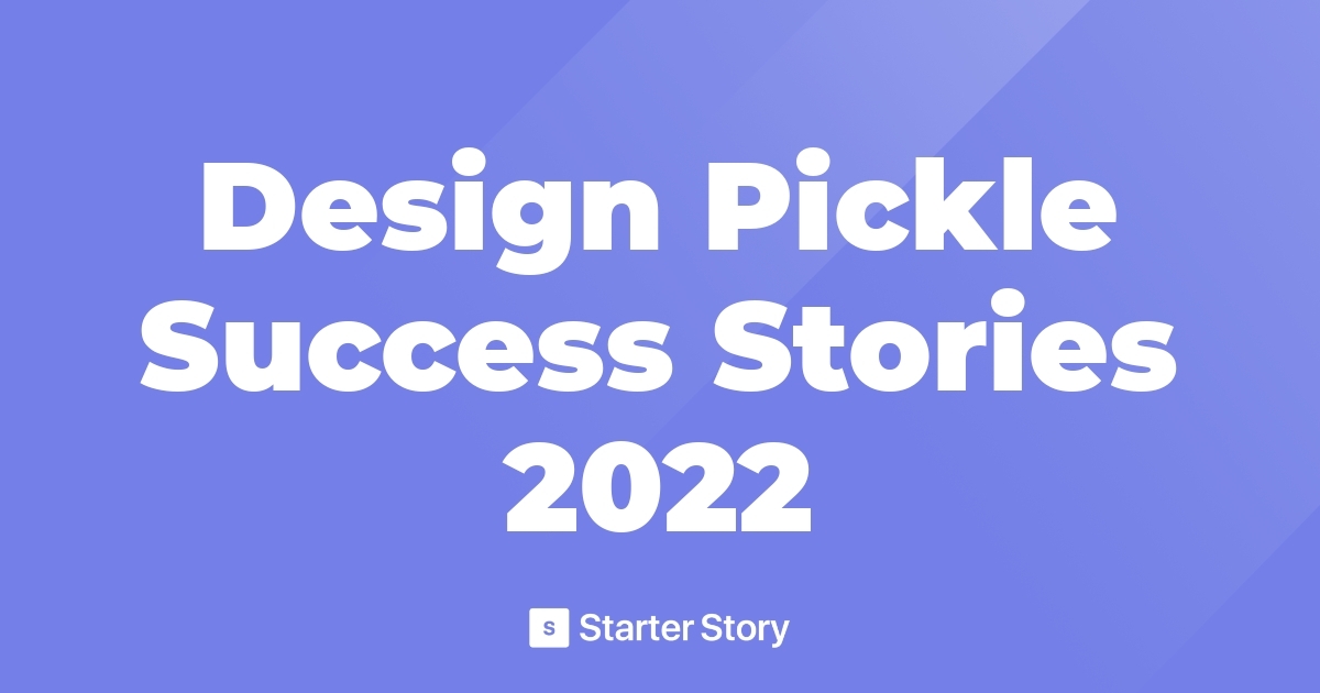 Design Pickle Success Stories 2022 - Starter Story