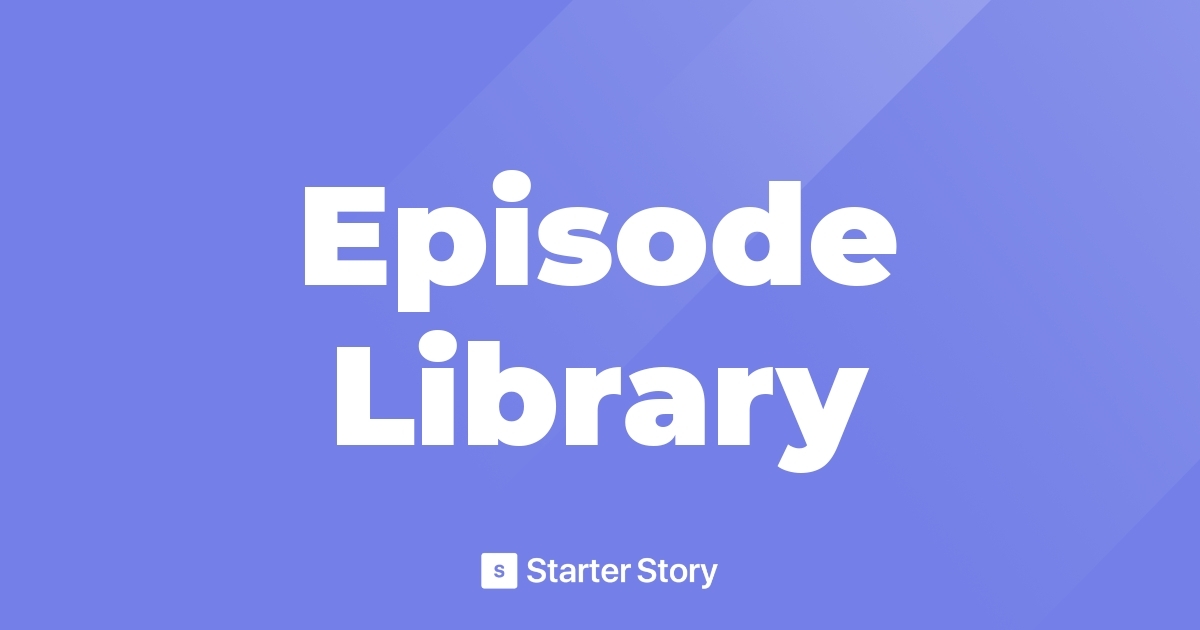 Episode Library - Starter Story