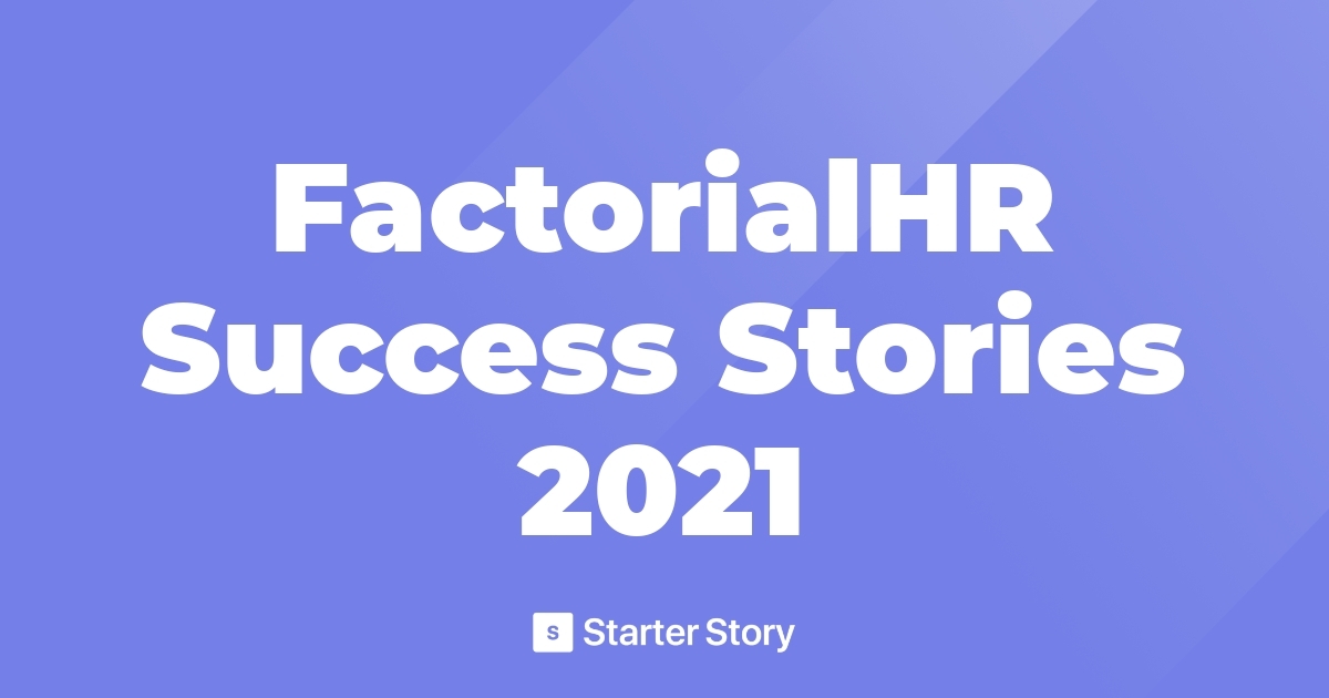 FactorialHR Success Stories 2021 - Starter Story