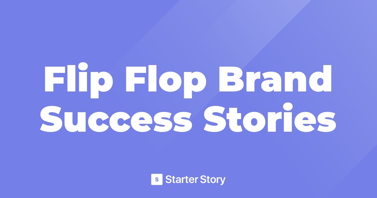 Flip Flop Brand Success Stories
