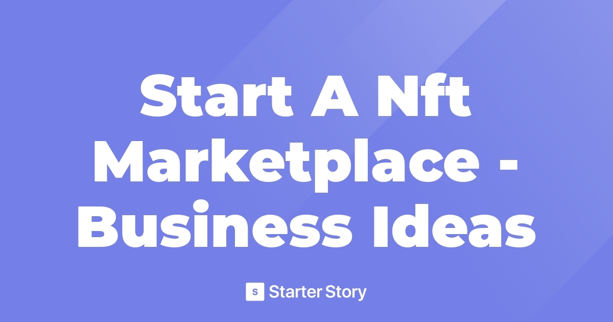 Start A Nft Marketplace - Business Ideas